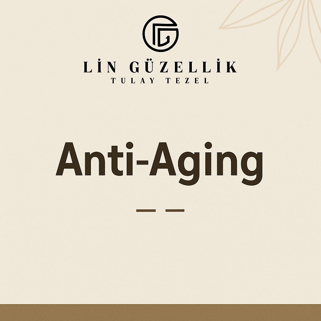 Anti Aging - Lin Güzellik Merkezi